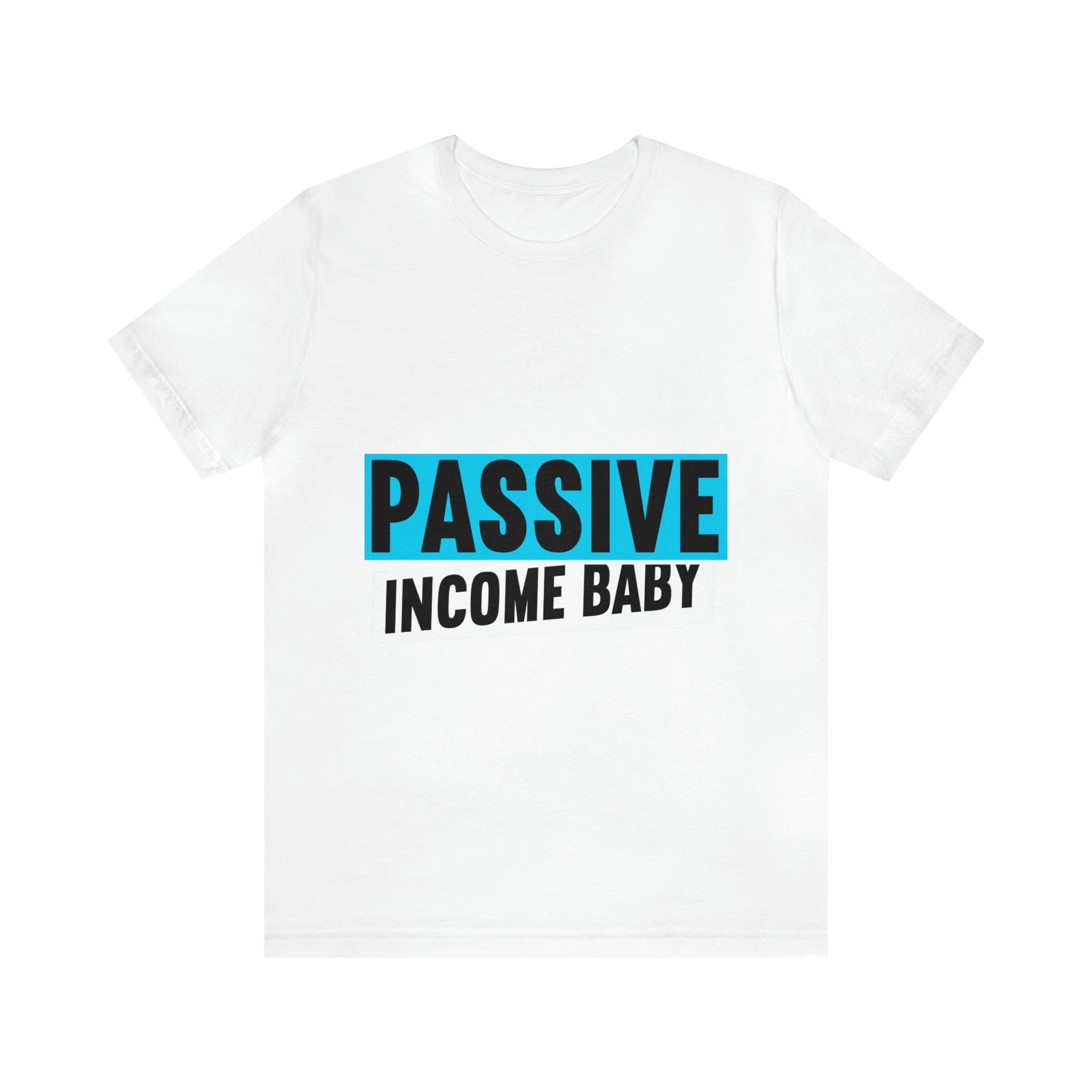 Passive Income Baby - Unisex - T-Shirt – Quotedom